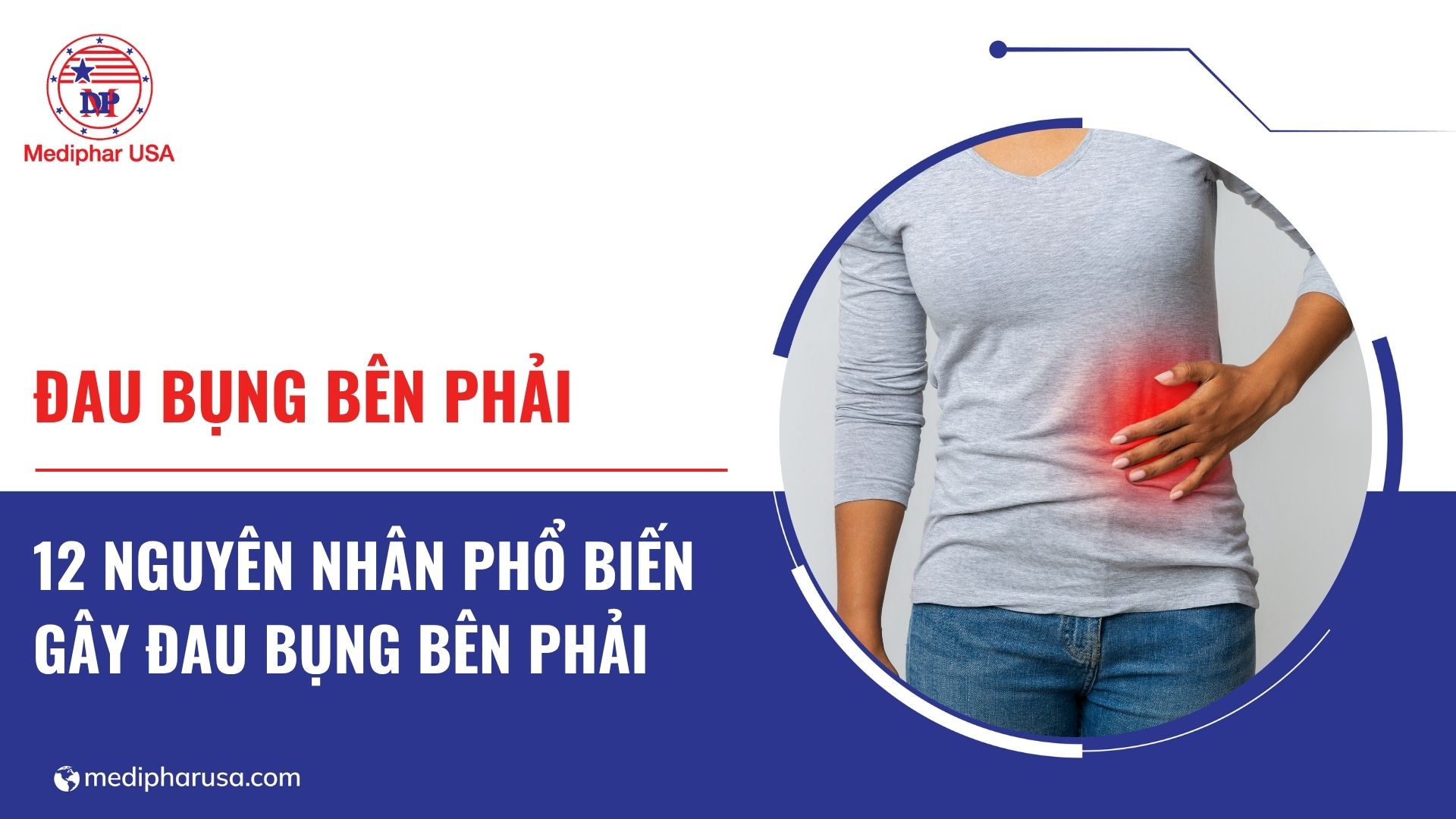 Đau bụng bên phải: 12 nguyên nhân phổ biến theo từng vị trí